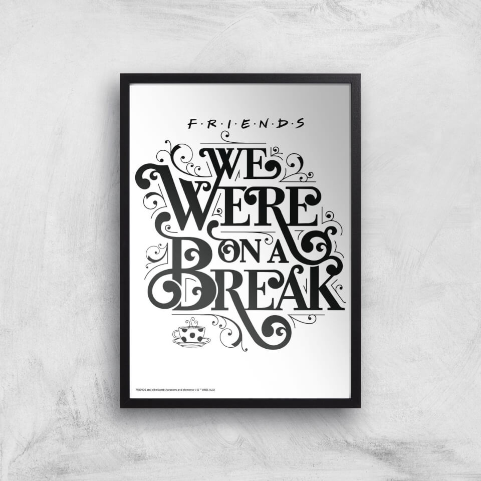 Friends We Were On A Break Giclee Art Print Homeware - Zavvi UK